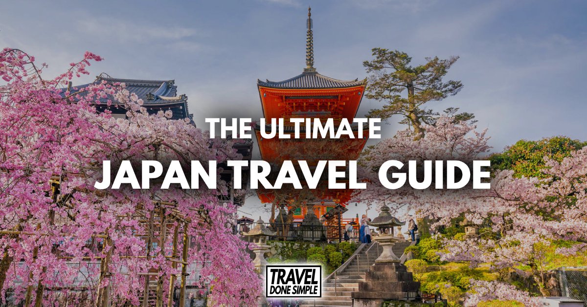 The Ultimate Travel Guide To Japan - Travel Done Simple